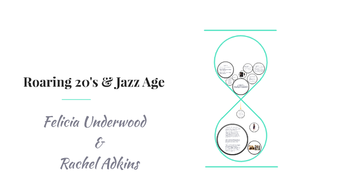 Roaring 20s & Jazz Age by felicia underwood on Prezi