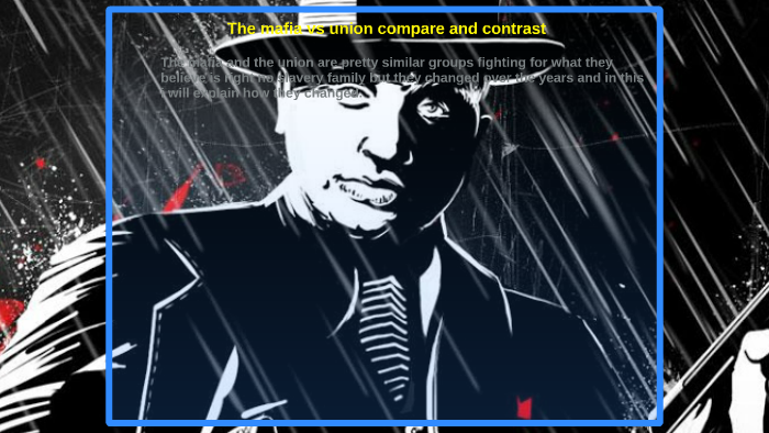 How the union and mafia changed over the years by Darius Alvanez on Prezi