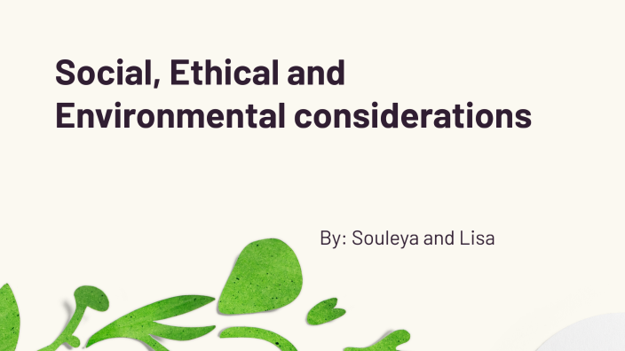 Social, Ethical and Environmental considerations by Lisa Ly on Prezi