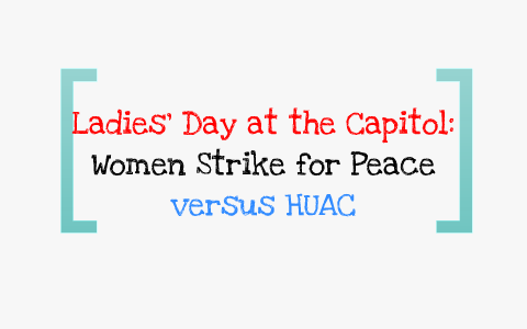 Ladies' Day at the Capitol: Women Strike for Peace versus HUAC by Breon ...