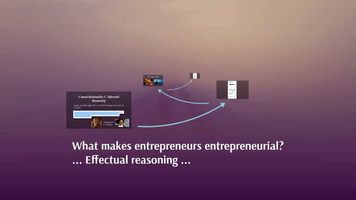 MECO830 - Effectual Reasoning by Guy Morrow on Prezi