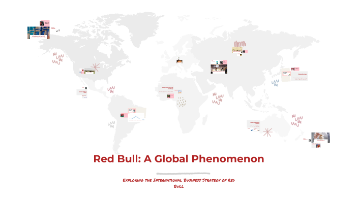 Red Bull: A Global Phenomenon by ANJALI RANA on Prezi