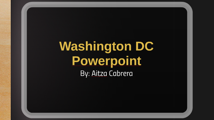 Washington DC Powerpoint by Aitza Cabrera on Prezi