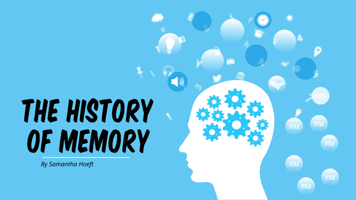 The History of Memory by Samantha Hoeft on Prezi