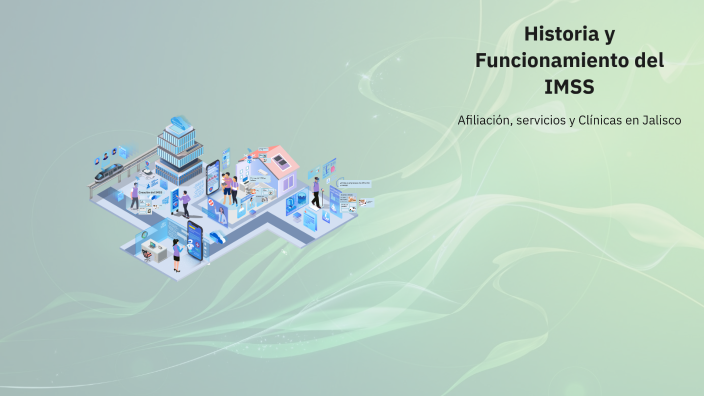 Historia y Funcionamiento del IMSS by Jose Guzman Ramirez on Prezi