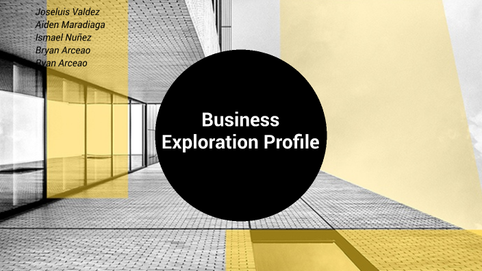 Business Exploration Profile by Joseluis Valdez on Prezi