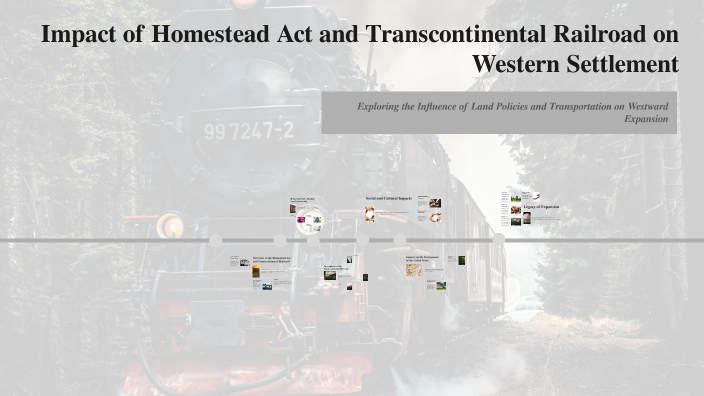 Impact of Homestead Act and Transcontinental Railroad on Western ...