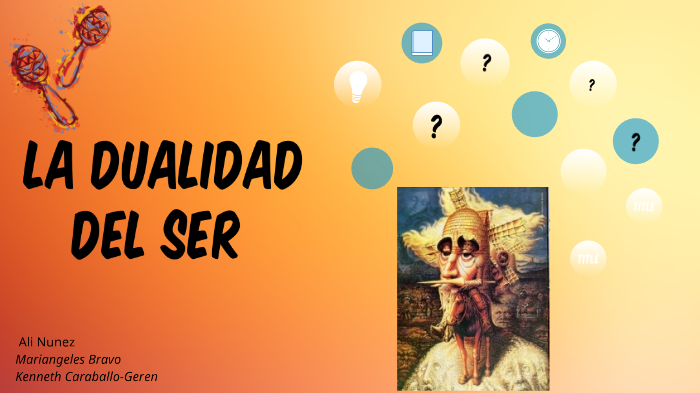 LA DUALIDAD DEL SER by ali Nunez on Prezi