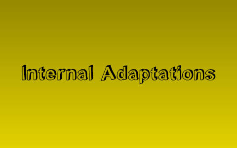 Internal Adaptations by Pierce Dalton on Prezi