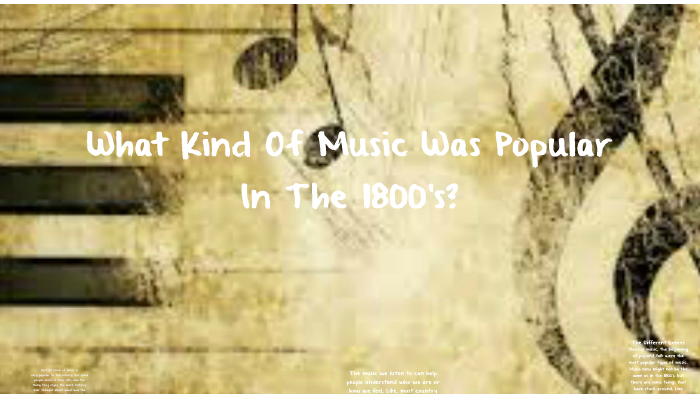 What Kind Of Music Was Popular In The 1800’s? by Meadow Batten on Prezi