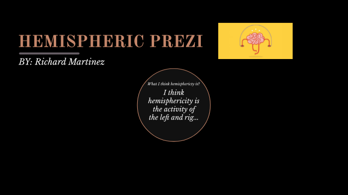 hemisphericity_martinez by richard martinez on Prezi