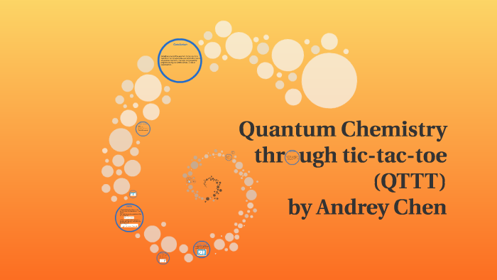 Quantum Chemistry through tic-tac-toe by Andrey Chen on Prezi