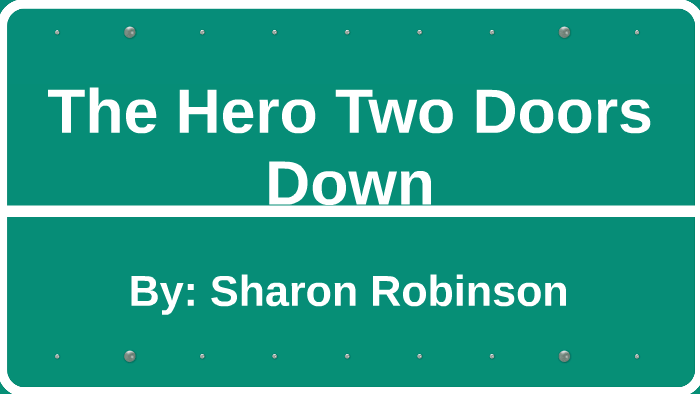 The Hero Two Doors Down by Christine Tryon Rice on Prezi