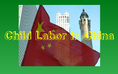 Child Labor In China by Nicholas Holcomb on Prezi