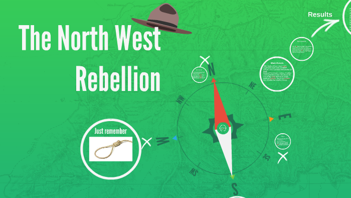 The North West Rebelion by Liam McGennis on Prezi