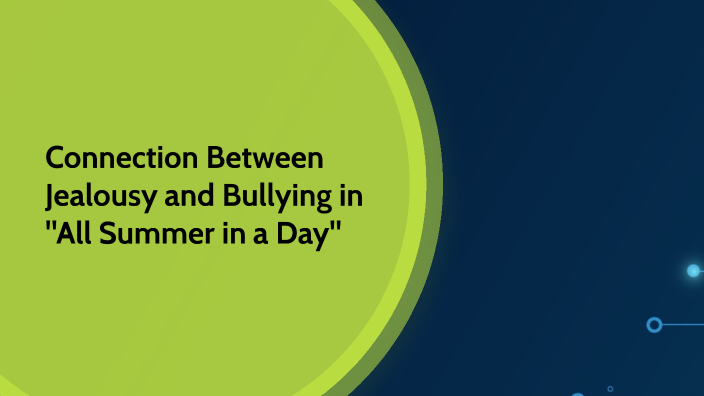 Connection Between Jealousy And Bullying In All Summer In A Day By connection-between-jealousy-and-bullying-in-all-summer-in-a-day-by
