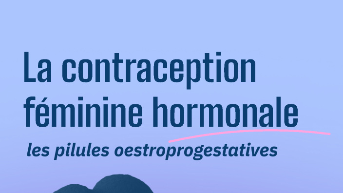 Exposé SVT contraception femmes by Barthélémy Villotte on Prezi