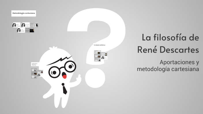 La filosofía de René Descartes by jorge vazquez on Prezi