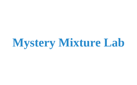 Mystery Mixture Lab by Lora Wellman on Prezi