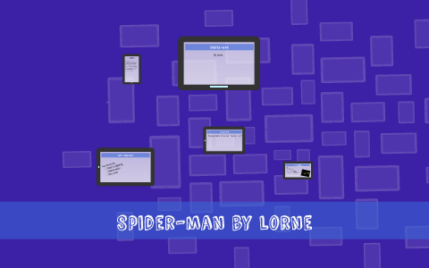 Lornes Homework Spider-Man Due in by 20-3-14 by Lorne Booker on Prezi