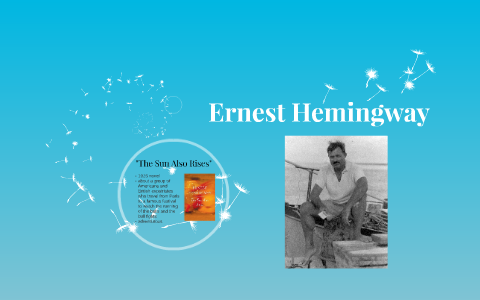 Ernest Hemingway by Maddi Hunter on Prezi