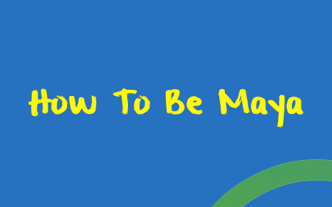 How To Be Maya by Lina Jeffery on Prezi