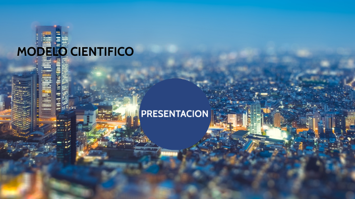 MODELO CIENTIFICO by Adela Serrano on Prezi