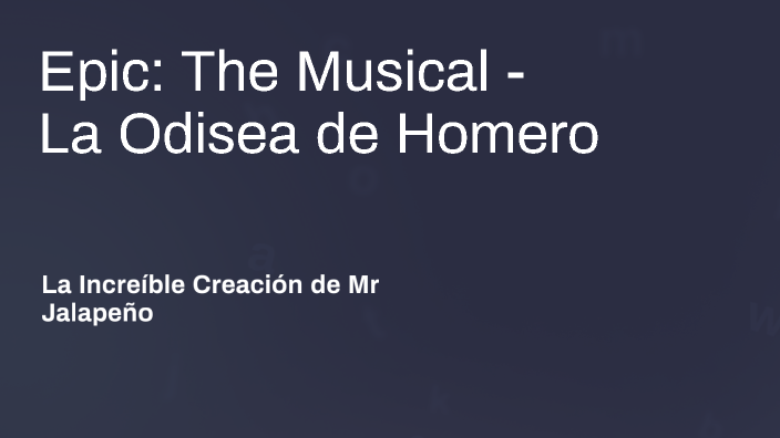 Epic: The Musical - La Odisea de Homero by Eimy Valverde Wong on Prezi