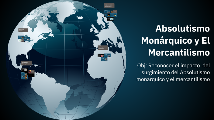Absolutismo Monárquico y El Mercantilismo by Camilo Martignoni on Prezi
