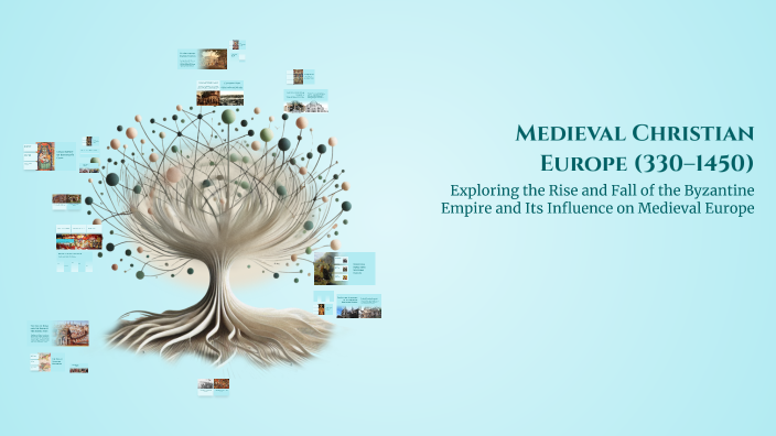 Medieval Christian Europe (330–1450) by Sam Wells on Prezi
