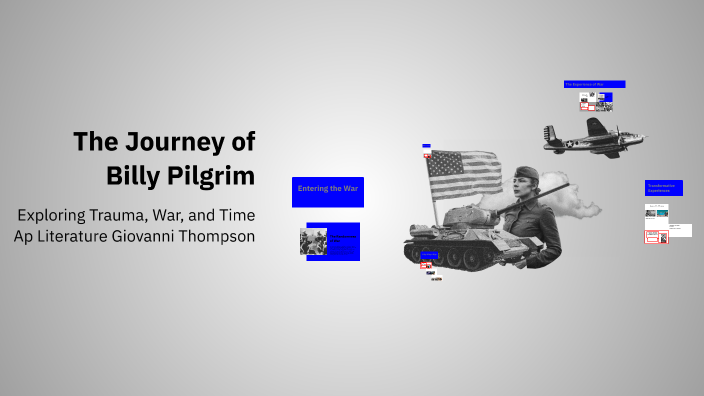 The Journey of Billy Pilgrim by Giovanni Thompson on Prezi