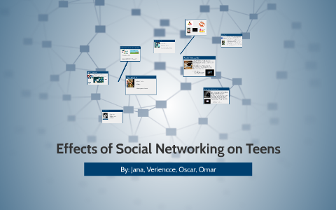 Social Networking Effects on Teens by Jana Trapolino on Prezi
