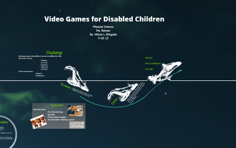 Video Games for Disabled Children by Mirian Delgado on Prezi