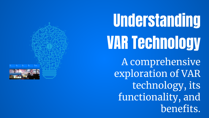 Understanding VAR Technology by Harry Leeman on Prezi