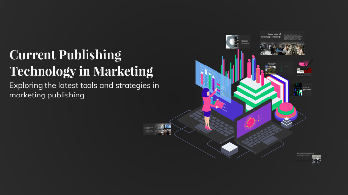 Current Publishing Technology in Marketing by faqrul danish on Prezi