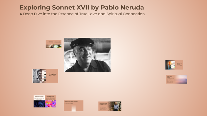 Exploring Sonnet XVII by Pablo Neruda by A R on Prezi
