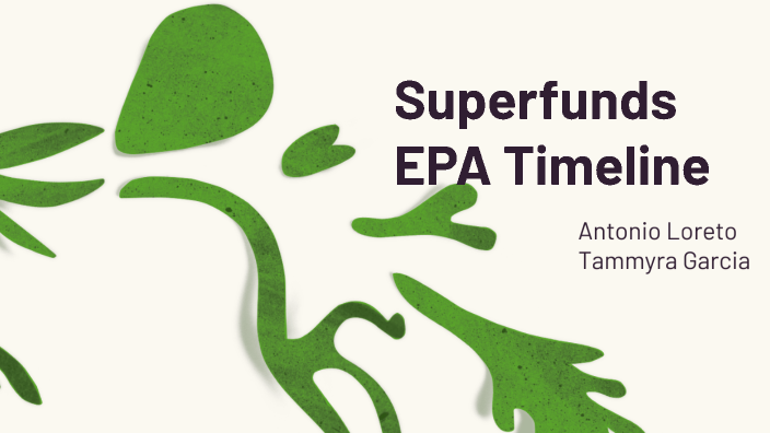 Superfund EPA Timeline by Tammyra Garcia Rangel on Prezi