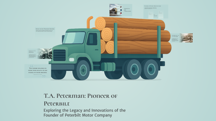 T.A. Peterman: Pioneer of Peterbilt by Ген Дугевла on Prezi
