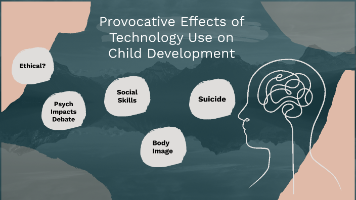 Effects of Tech on Child Development by Erin McNabb on Prezi