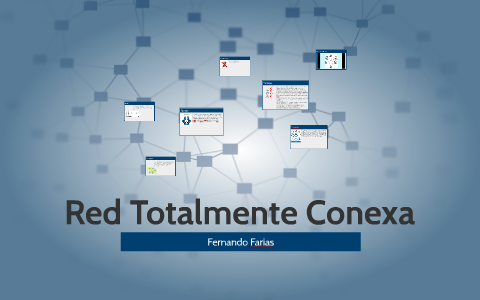 Red Totalmente Conexa by Ingeniero Farias Gomez on Prezi