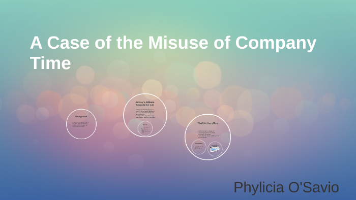 A Case of the Misuse of Company Time by on Prezi