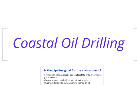 Coastal Oil Drilling by Bryce Pappas on Prezi