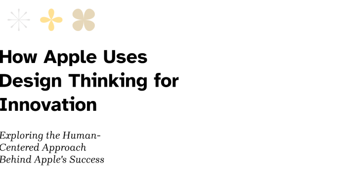 How Apple Uses Design Thinking for Innovation by Harsh Rathod on Prezi