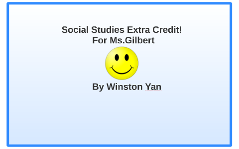 Social Studies Extra Credit! by on Prezi