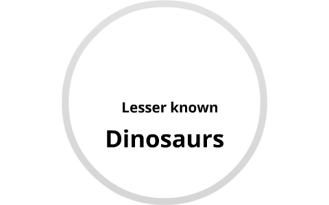 Lesser known dinosaurs by James O 'rourke on Prezi