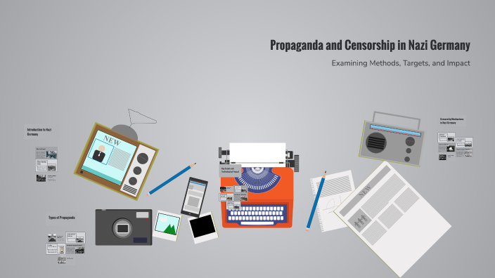 Propaganda and Censorship in Nazi Germany by Maxim Kristoffersen on Prezi