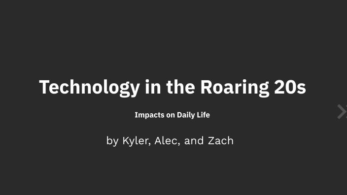 Technology in the Roaring 20s by Kyler Stewart on Prezi