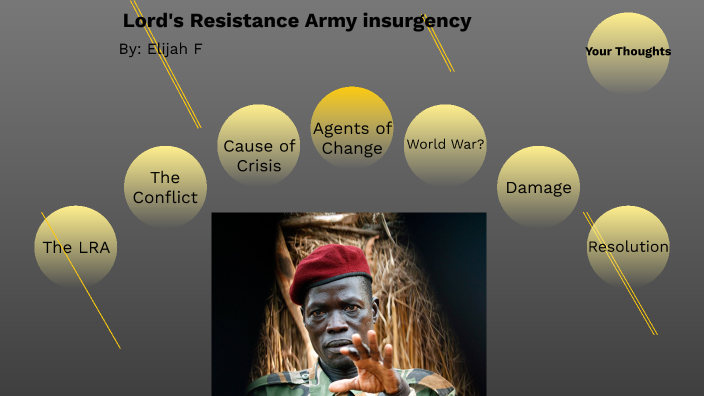 Lord's Resistance Army insurgency by Elijah Fisher on Prezi