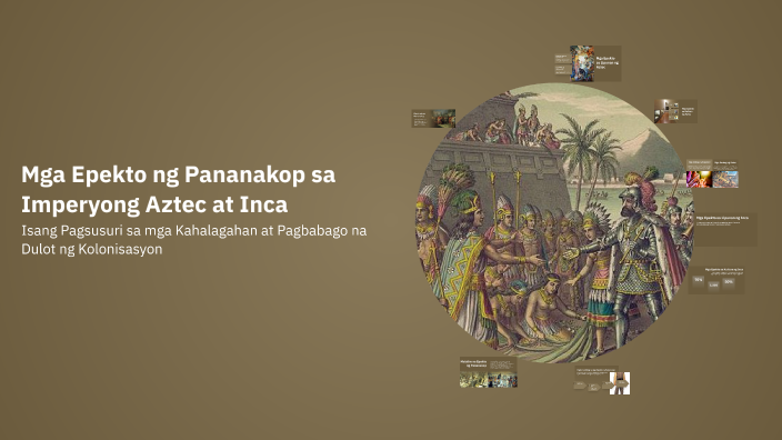 Mga Epekto ng Pananakop sa Imperyong Aztec at Inca by Johaira Oconer on ...