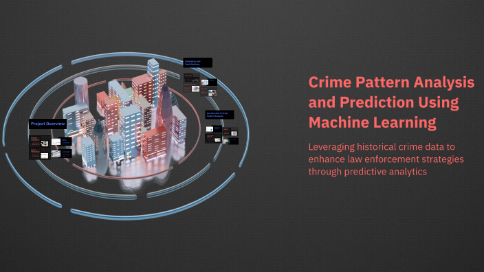 Crime Pattern Analysis and Prediction Using Machine Learning by Harini s on Prezi